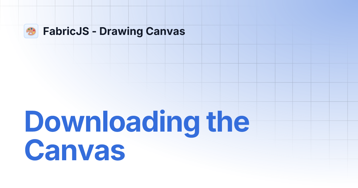 Downloading the Canvas | FabricJS - Drawing Canvas